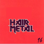 Absolute Hair Metal, Vol. 16 (Metal, Heavy Metal, Rock, Hard Rock, Glam ...